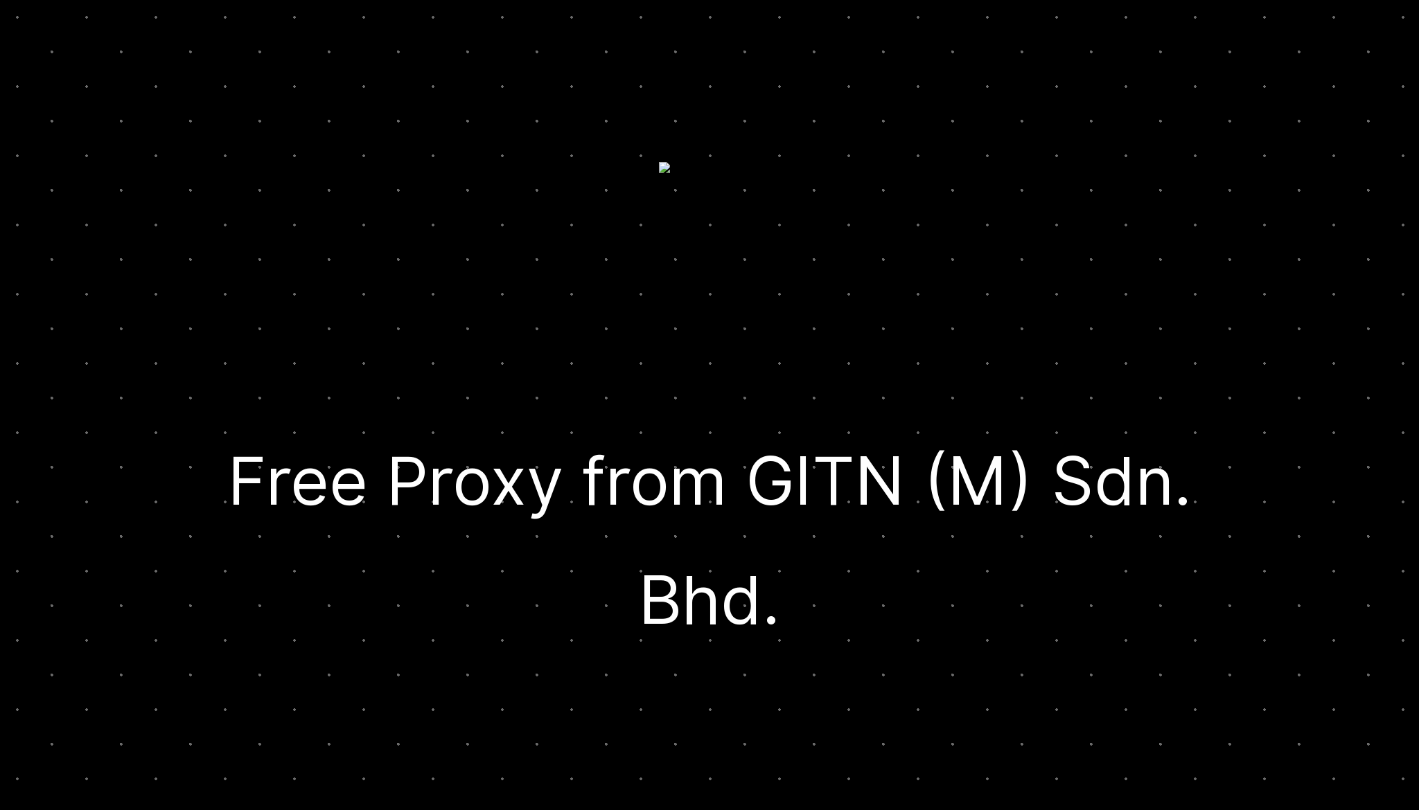 Free Proxy from GITN (M) Sdn. Bhd. — ditatompel.com